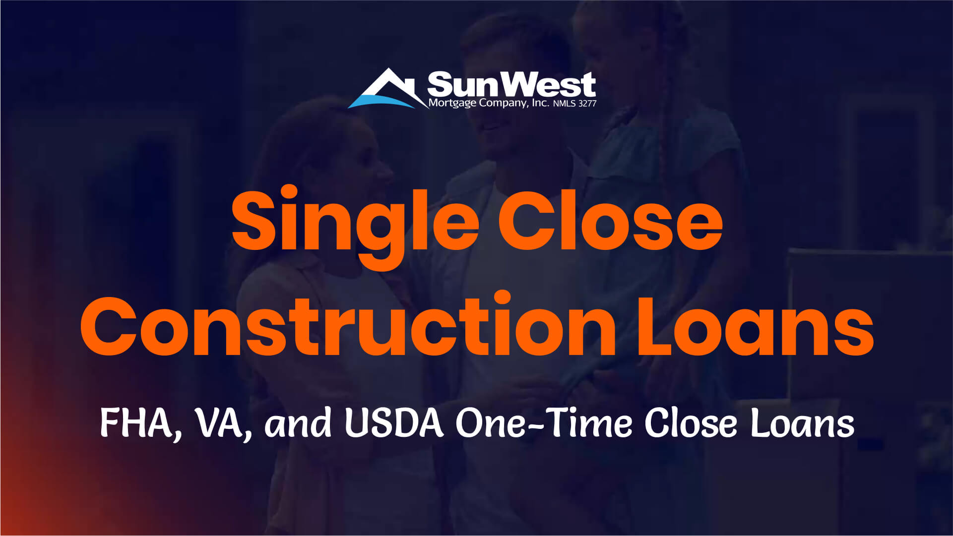 Single Close Construction Loan - Build Your Dream Home | Sun West